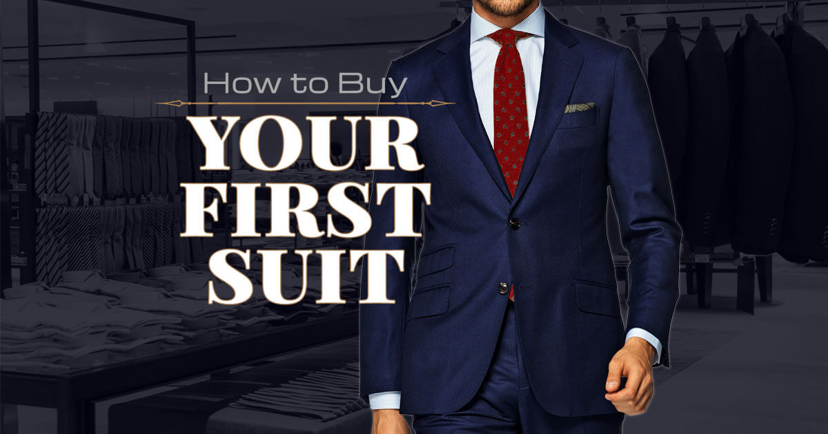 How to Buy Your First Suit – The Definitive Guide to Suiting Up in Style