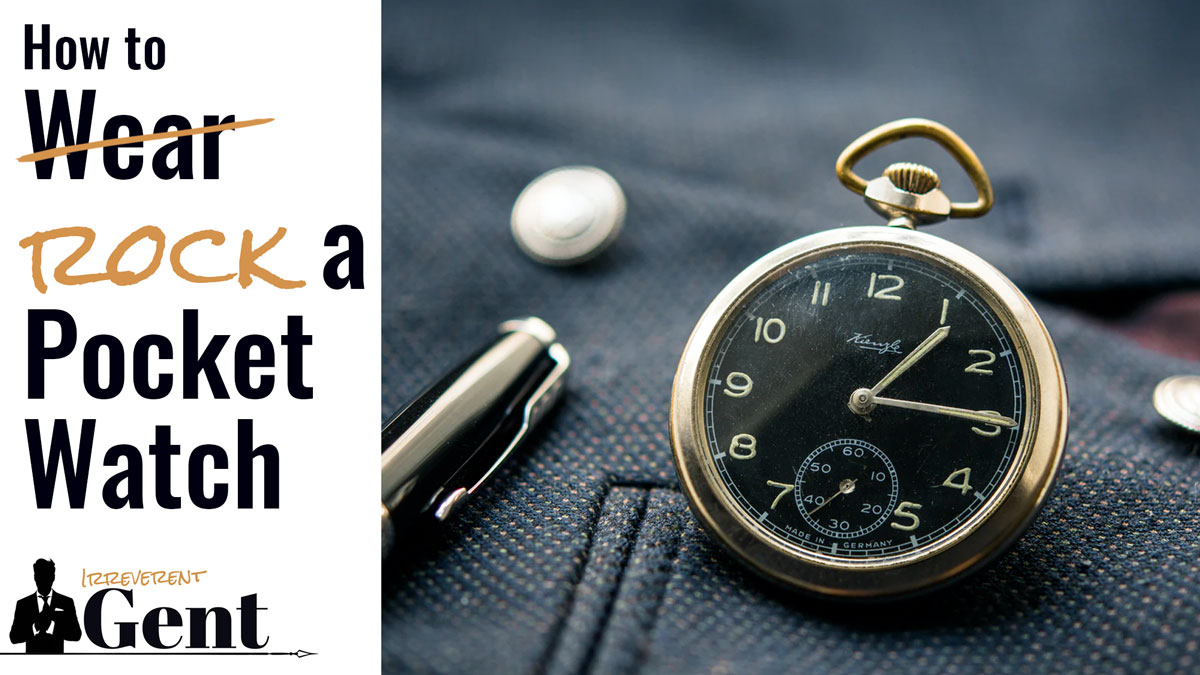 How to Wear a Pocket Watch in 2024 (& Look Cool Doing It)