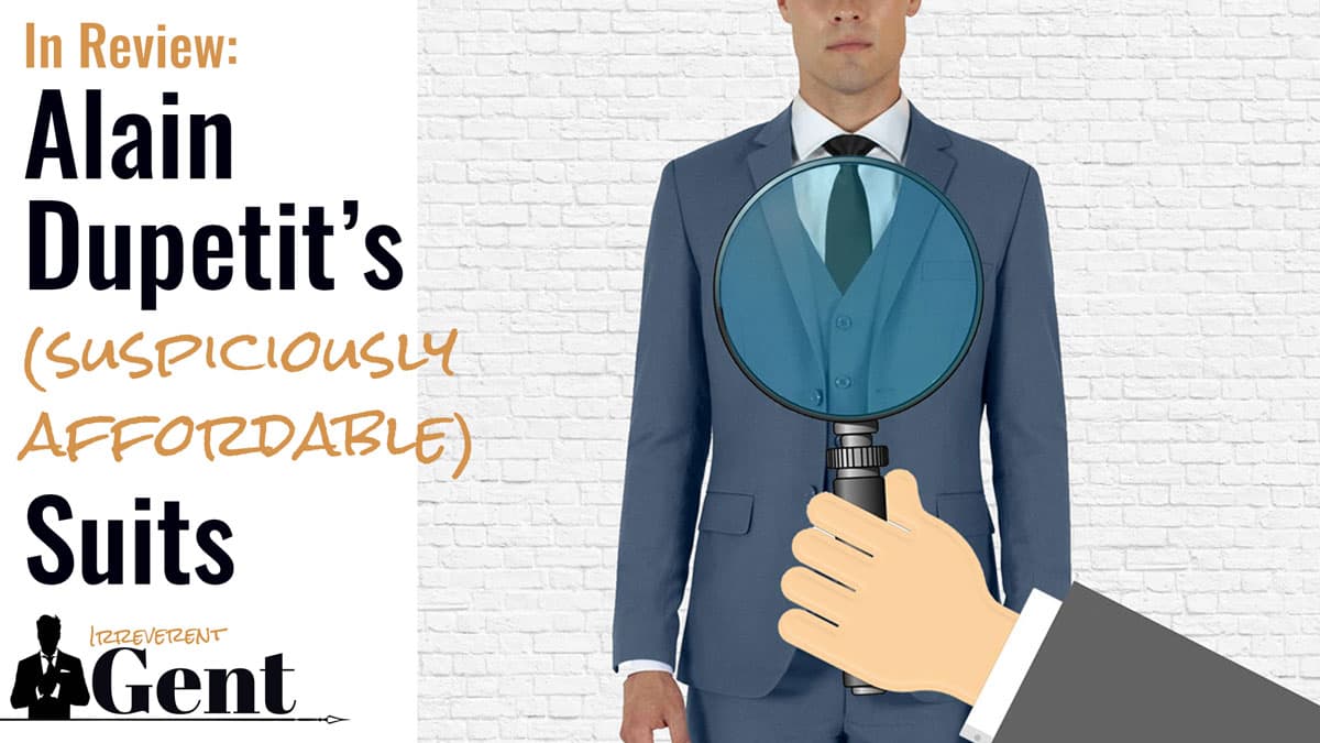 In-Depth Alain Dupetit Review - Are their cheap suits legit?